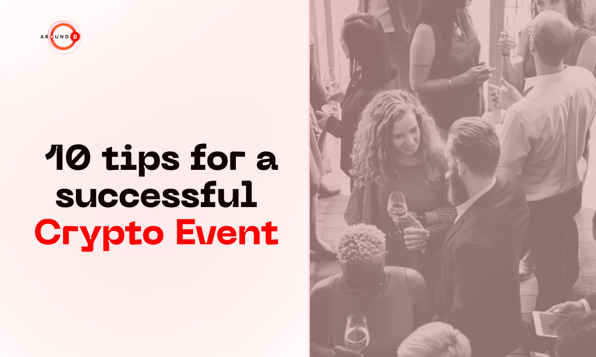 10 Tips for Creating a Memorable Crypto Event - AroundB | Fintech ...