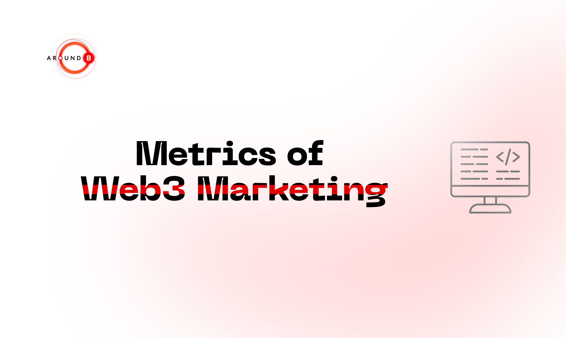 How to measure the success of Web3 marketing campaigns - AroundB | Fintech & Crypto Marketing Agency