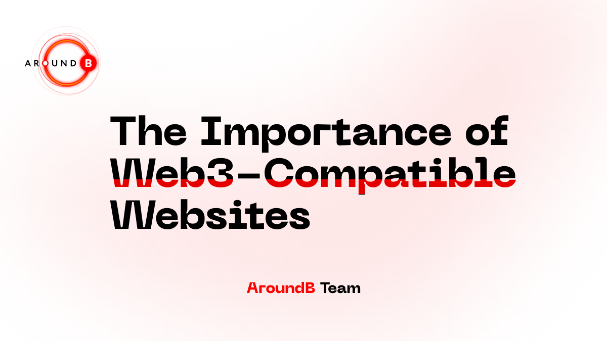 The Importance of Web3-Compatible Websites - AroundB | Fintech & Crypto ...